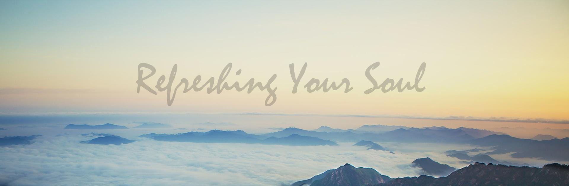 Some Inspired Thoughts – Refreshing Your Soul